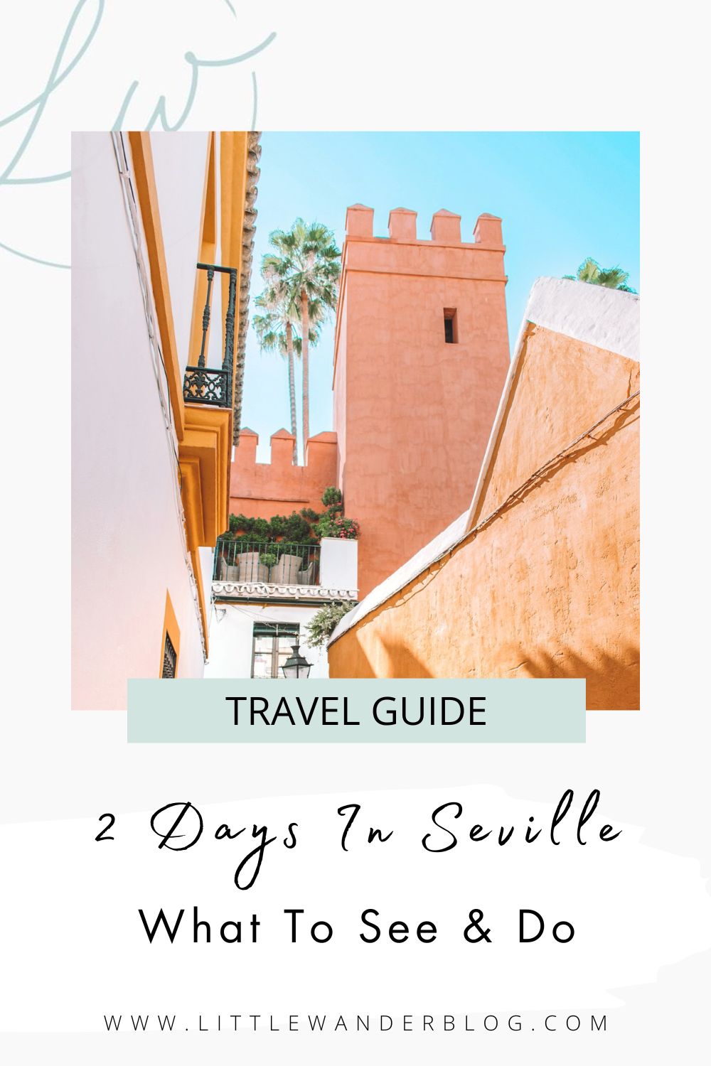 2 Days In Seville Itinerary: What To See & Do - Little Wanderblog